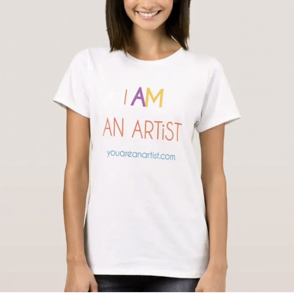 I AM an ARTiST t-shirt for Women - You ARE an ARTiST!
