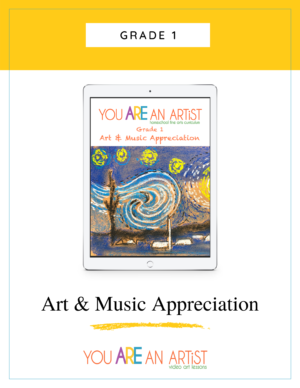 Grade 1 Art and Music Appreciation Lessons - You ARE an ARTiST!