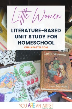 A Little Women Unit Study For Your Homeschool - You ARE an ARTiST!