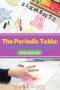 The Periodic Table: Fun Activities For Kids! - You ARE an ARTiST!