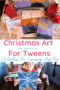 Christmas Art For Tweens: Activities For Learning And Fun - You ARE an ...